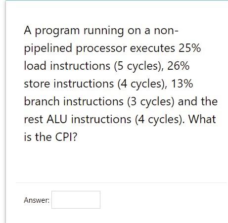 Solved A program running on a non-pipelined processor | Chegg.com