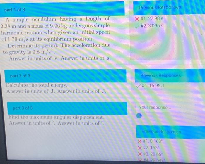 Solved part 1 of 3 A simple pendulum having a length of 2.38 | Chegg.com