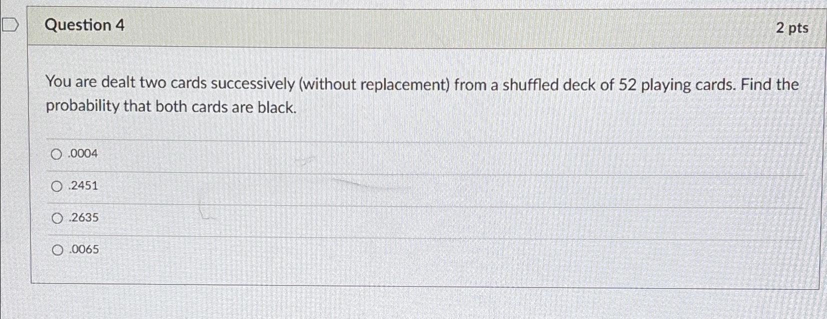 Solved Question 42 ﻿ptsYou are dealt two cards successively | Chegg.com
