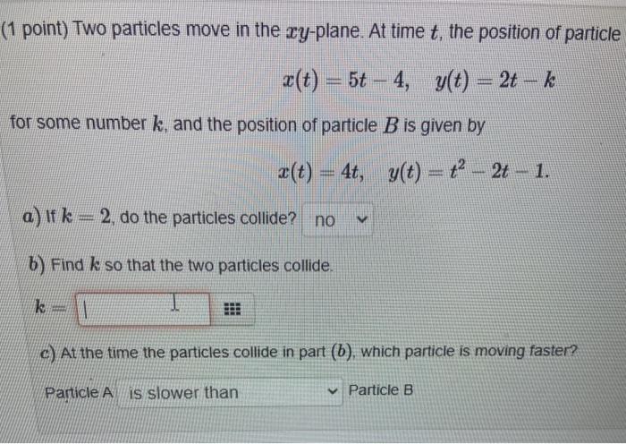 Solved (1 point) Two particles move in the xy-plane. At time | Chegg.com