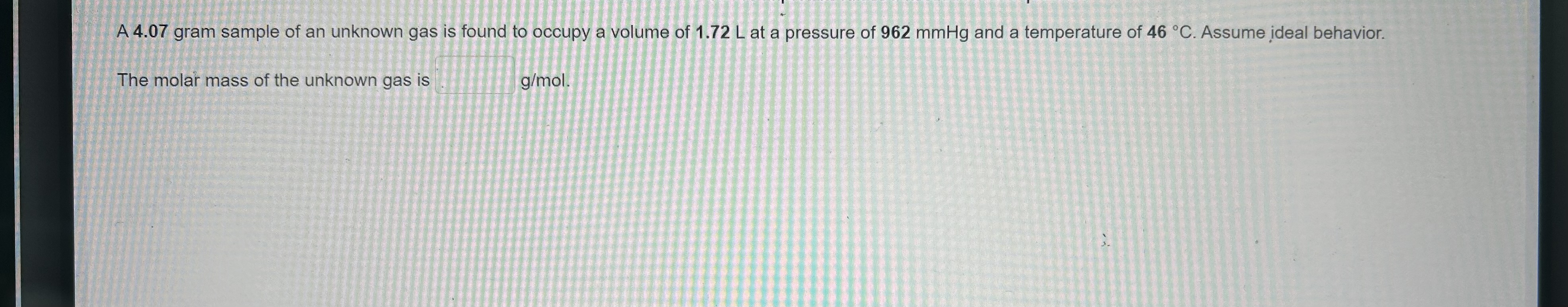 Solved A 4.07 ﻿gram sample of an unknown gas is found to | Chegg.com