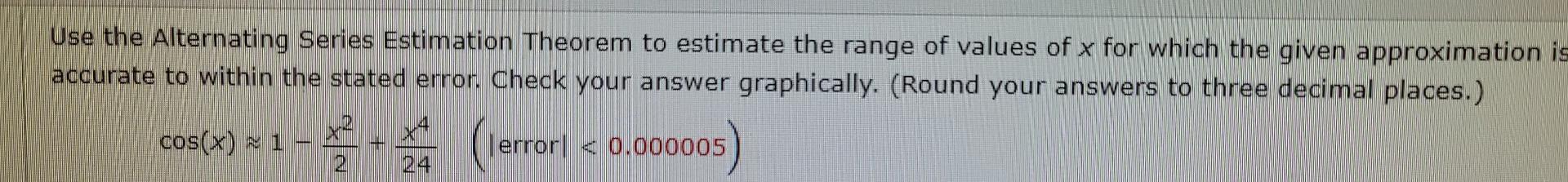 Solved Use the Alternating Series Estimation Theorem to | Chegg.com