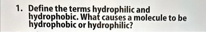 Solved Define the terms hydrophilic and hydrophobic. What | Chegg.com