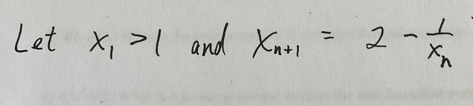 Solved Let x1>1 ﻿and xn+1=2-1xn | Chegg.com