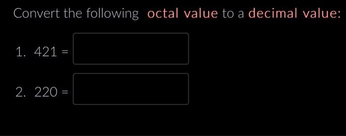 Solved Convert the following octal value to a decimal value: | Chegg.com