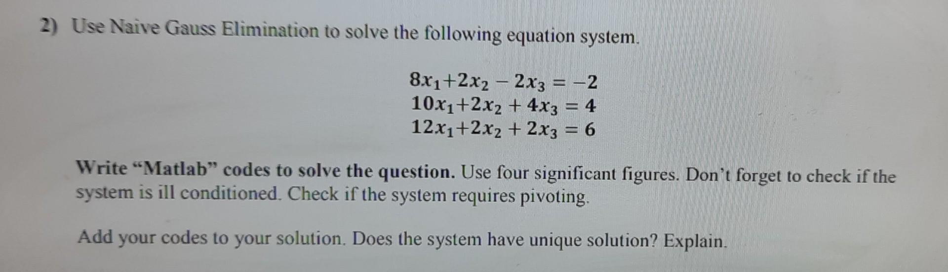 Solved 2) Use Naive Gauss Elimination to solve the following | Chegg.com