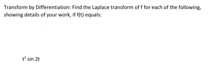 Solved Transform by Differentiation: Find the Laplace | Chegg.com