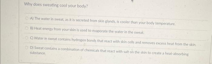 Solved Why does sweating cool your body? A) The water in | Chegg.com