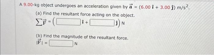 Solved A 9 00−kg Object Undergoes An Acceleration Given By