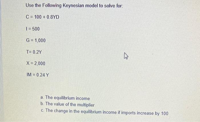 Solved Use the Following Keynesian model to solve for: | Chegg.com