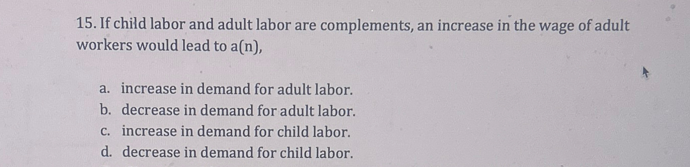 Solved If child labor and adult labor are complements, an | Chegg.com