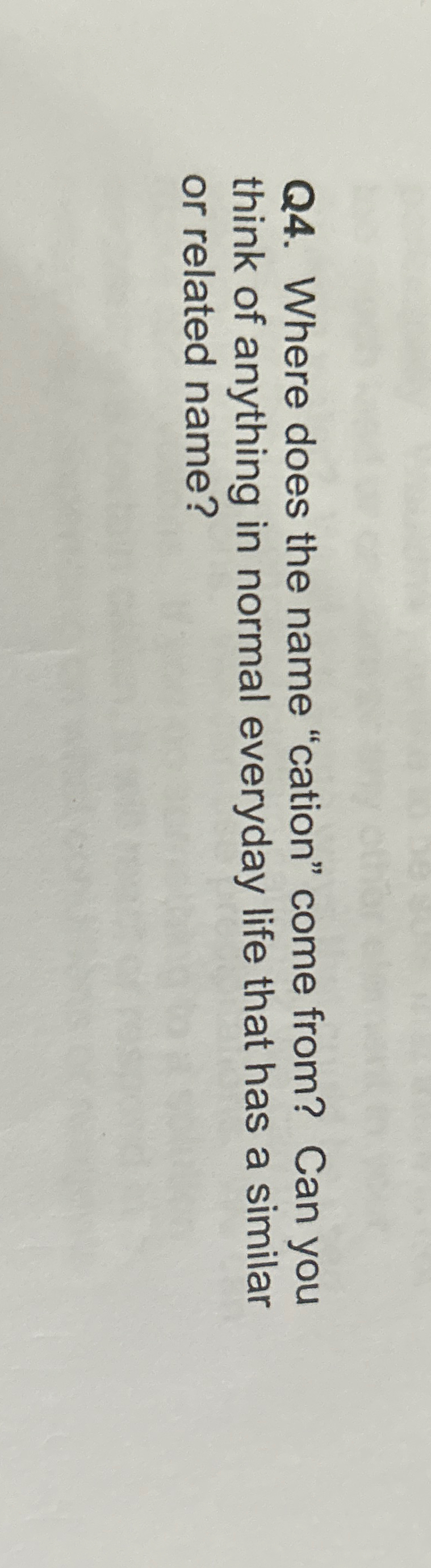 Solved Q4. ﻿Where does the name "cation" come from? Can you | Chegg.com