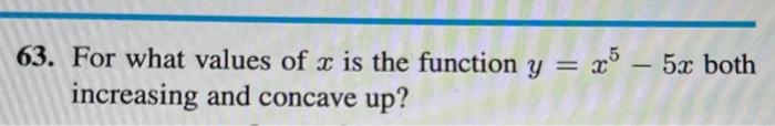 Solved 63. For what values of x is the function y=x5−5x both | Chegg.com