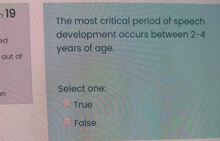 Solved n 19 The most critical period of speech development | Chegg.com
