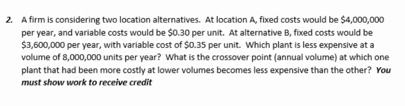 Solved 2. ﻿A firm is considering two location alternatives. | Chegg.com
