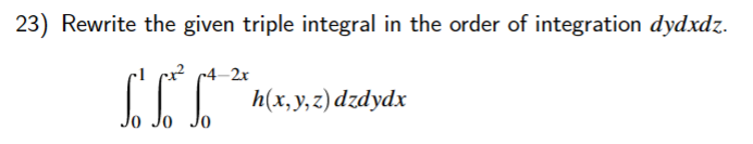 Solved Rewrite the given triple integral in the order of | Chegg.com
