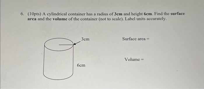 Solved 6. (10pts) A cylindrical container has a radius of 3 | Chegg.com