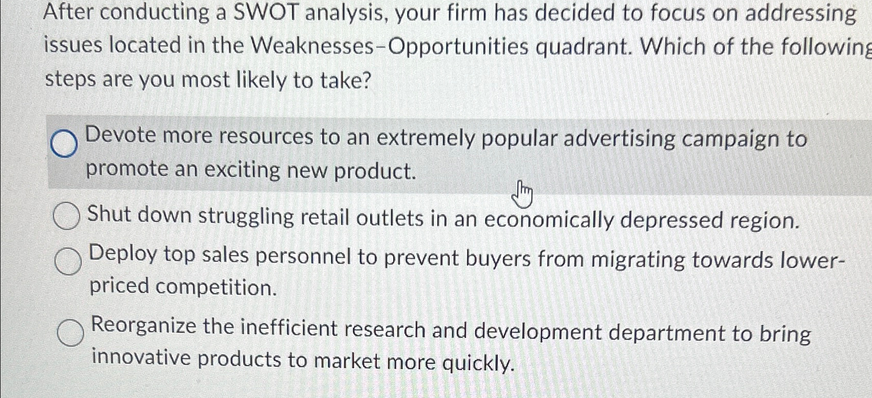 Solved After conducting a SWOT analysis, your firm has | Chegg.com