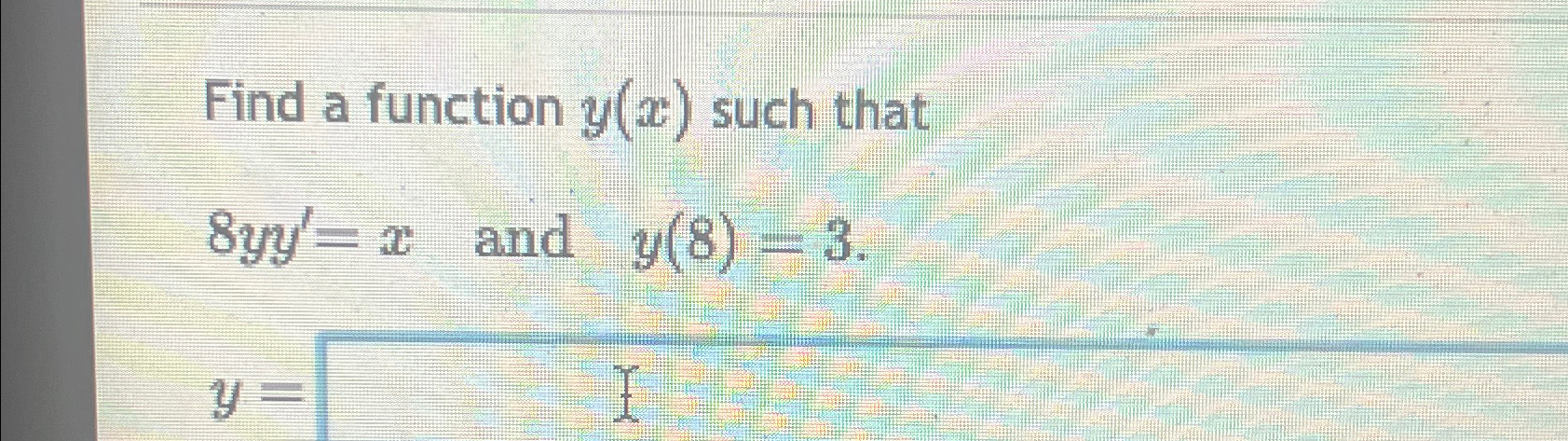 Solved Find a function y(x) ﻿such that8yy'=x ﻿and y(8)=3.y= | Chegg.com