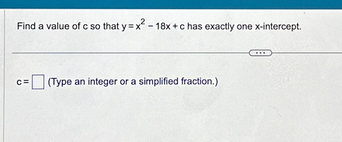 Solved Find a value of c ﻿so that y=x2-18x+c ﻿has exactly | Chegg.com