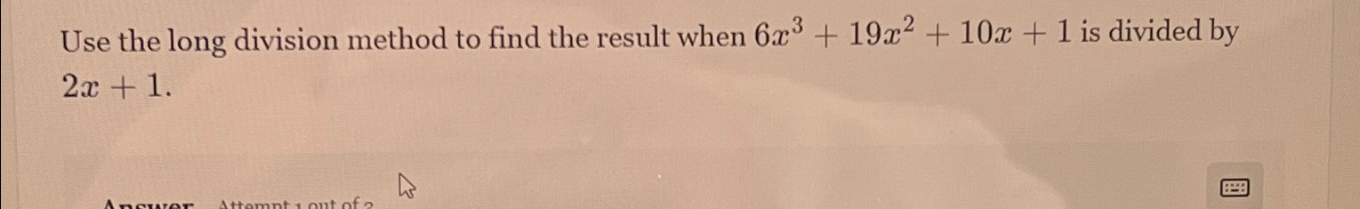 Solved Use the long division method to find the result when | Chegg.com