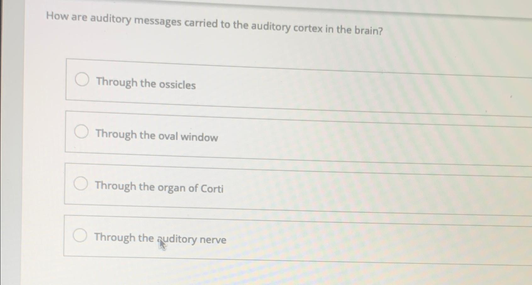 Solved How are auditory messages carried to the auditory | Chegg.com