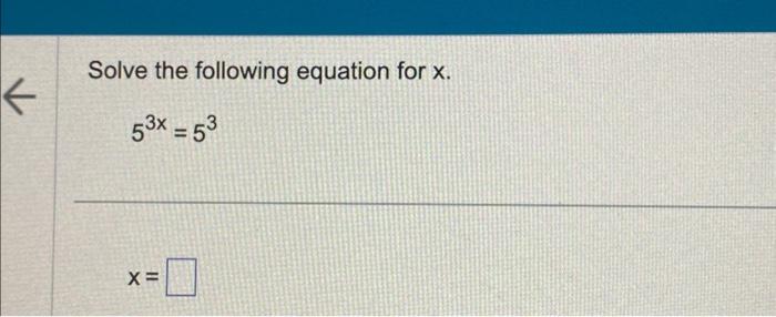 Solved Solve the following equation for x 53x=53 x= | Chegg.com