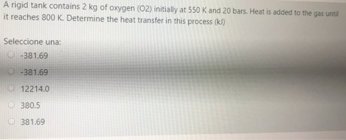 Solved A rigid tank contains 2 kg of oxygen (O2) initially | Chegg.com