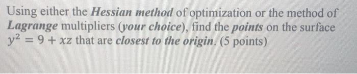Solved Using either the Hessian method of optimization or | Chegg.com