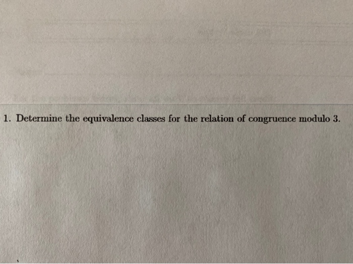 Solved 1 Determine The Equivalence Classes For The Relation