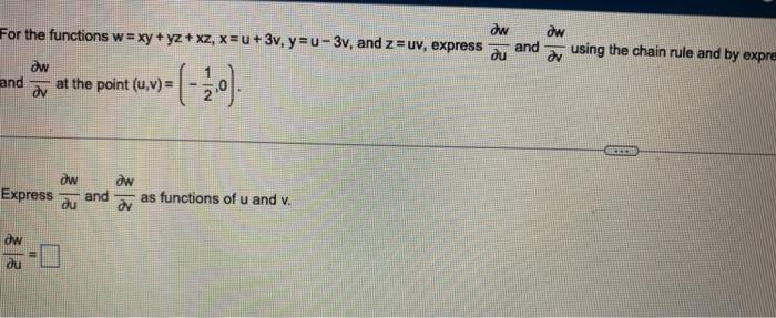 Solved For the functions w=xy+yz+xz,x=u+3v,y=u−3v, and z=uv, | Chegg.com