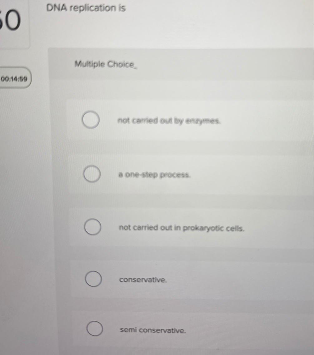 Solved DNA replication isMultiple Choice,00:14:59not carried | Chegg.com