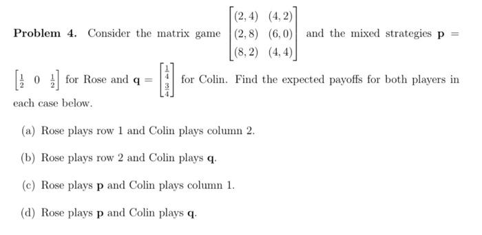 Solved Problem 4. Consider the matrix game | Chegg.com