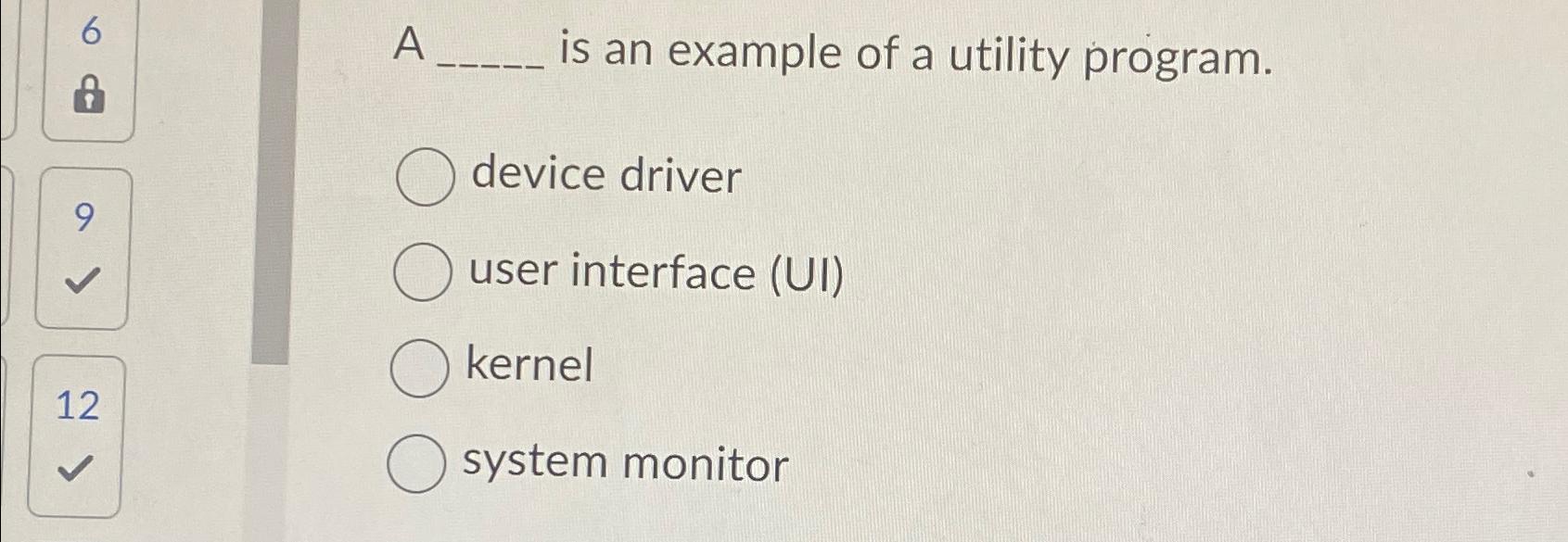 Solved A is an example of a utility program.device | Chegg.com