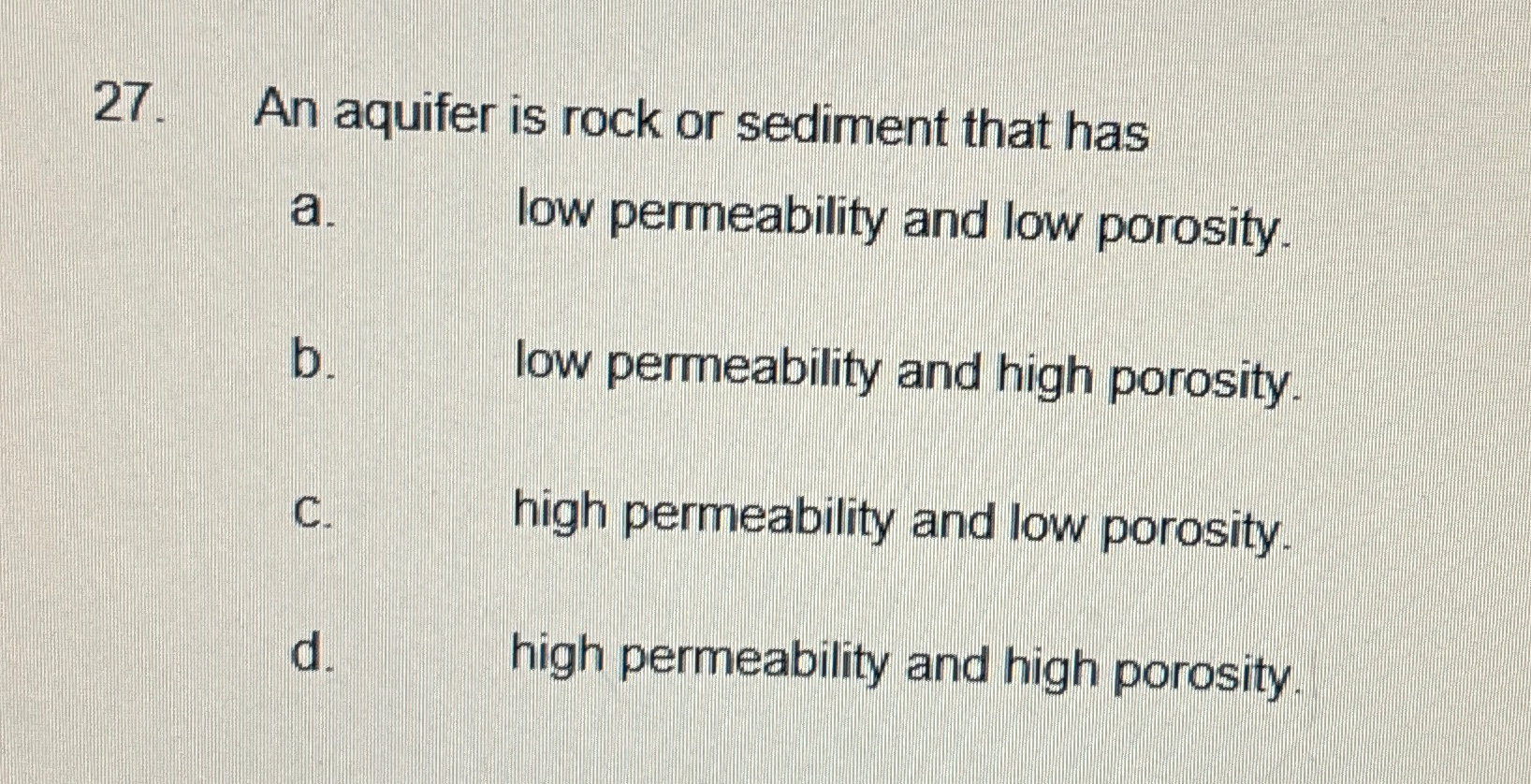 Solved An aquifer is rock or sediment that hasa. ﻿low | Chegg.com