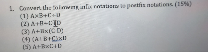 Solved 1. Convert the following infix notations to postfix | Chegg.com