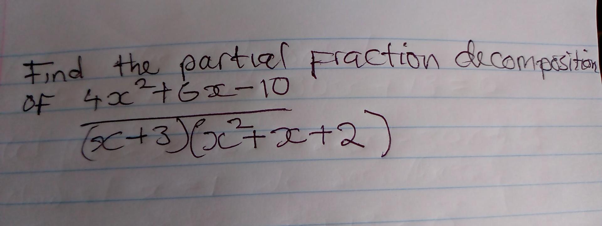 Solved Find the partial Fraction decomposition of 4x²+ 6x-10 | Chegg.com
