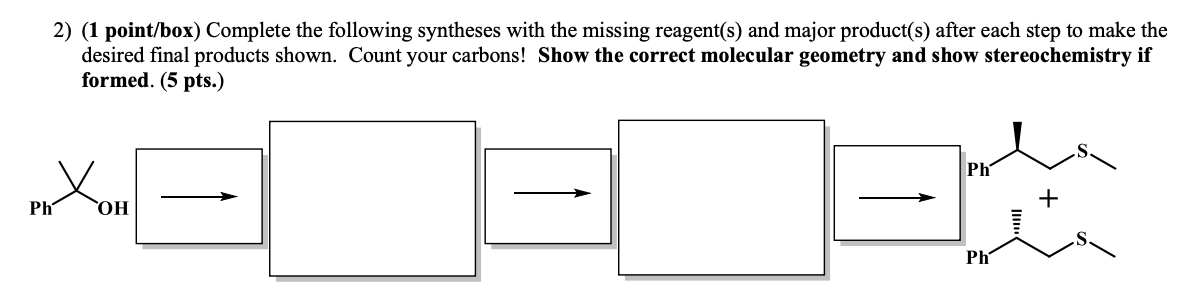 Solved 2) (1 point/box) Complete the following syntheses | Chegg.com Solved 2) (1 point/box) Complete the following syntheses | Chegg.com