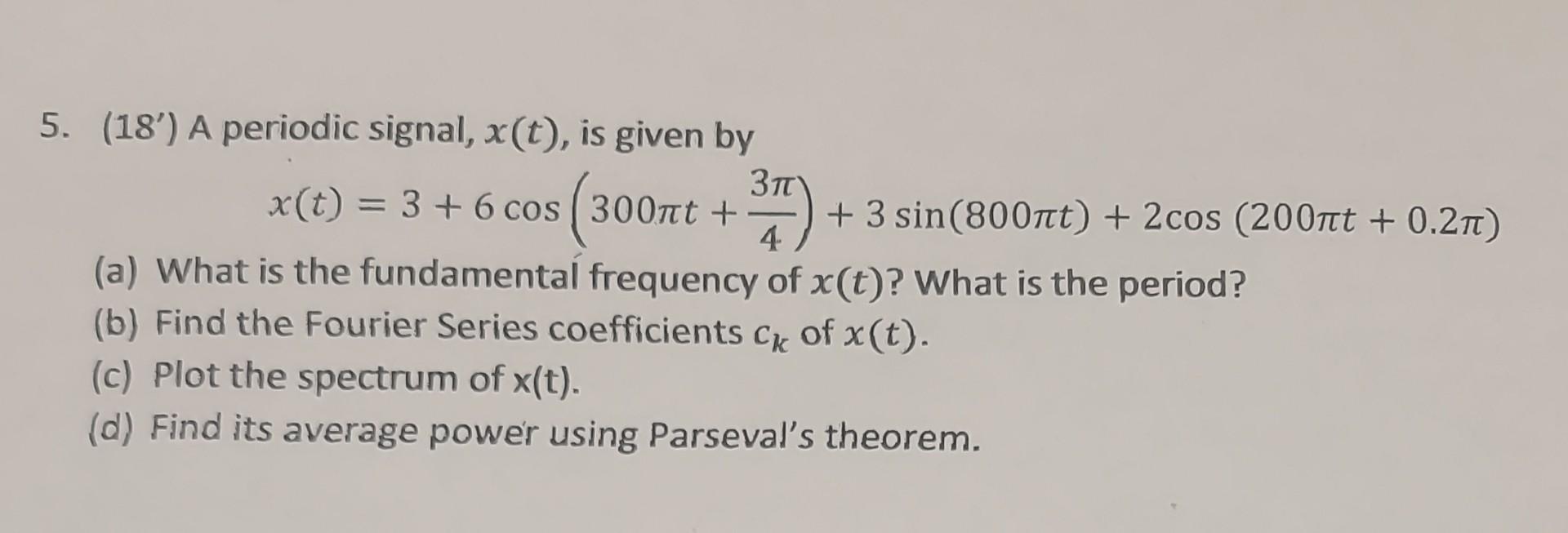 Solved 5. (18') A periodic signal, x(t), is given by | Chegg.com