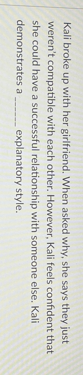 Solved Kali broke up with her girlfriend. When asked why, | Chegg.com