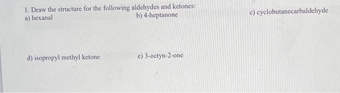 Solved 1. Draw the structure for the following aldehydes and | Chegg.com