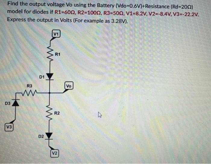 Solved Find the output voltage Vo using the Battery (Vdo=0.6 | Chegg.com