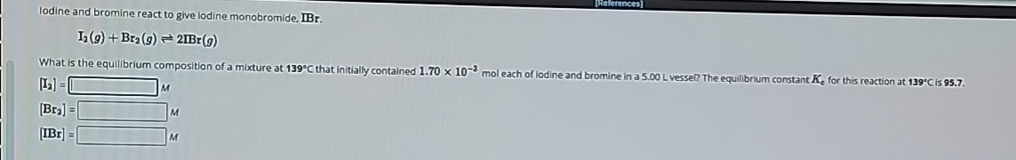 Solved Iodine and bromine react to give lodine monobromide. | Chegg.com