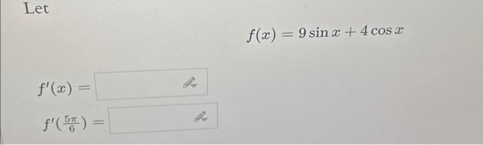 Solved Let f(x)=9sinx+4cosx f′(x)=f′(65π)= | Chegg.com