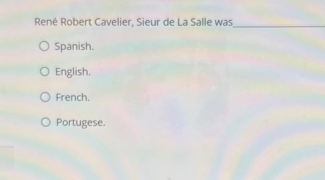 Solved René ﻿Robert Cavelier, Sieur de La Salle | Chegg.com