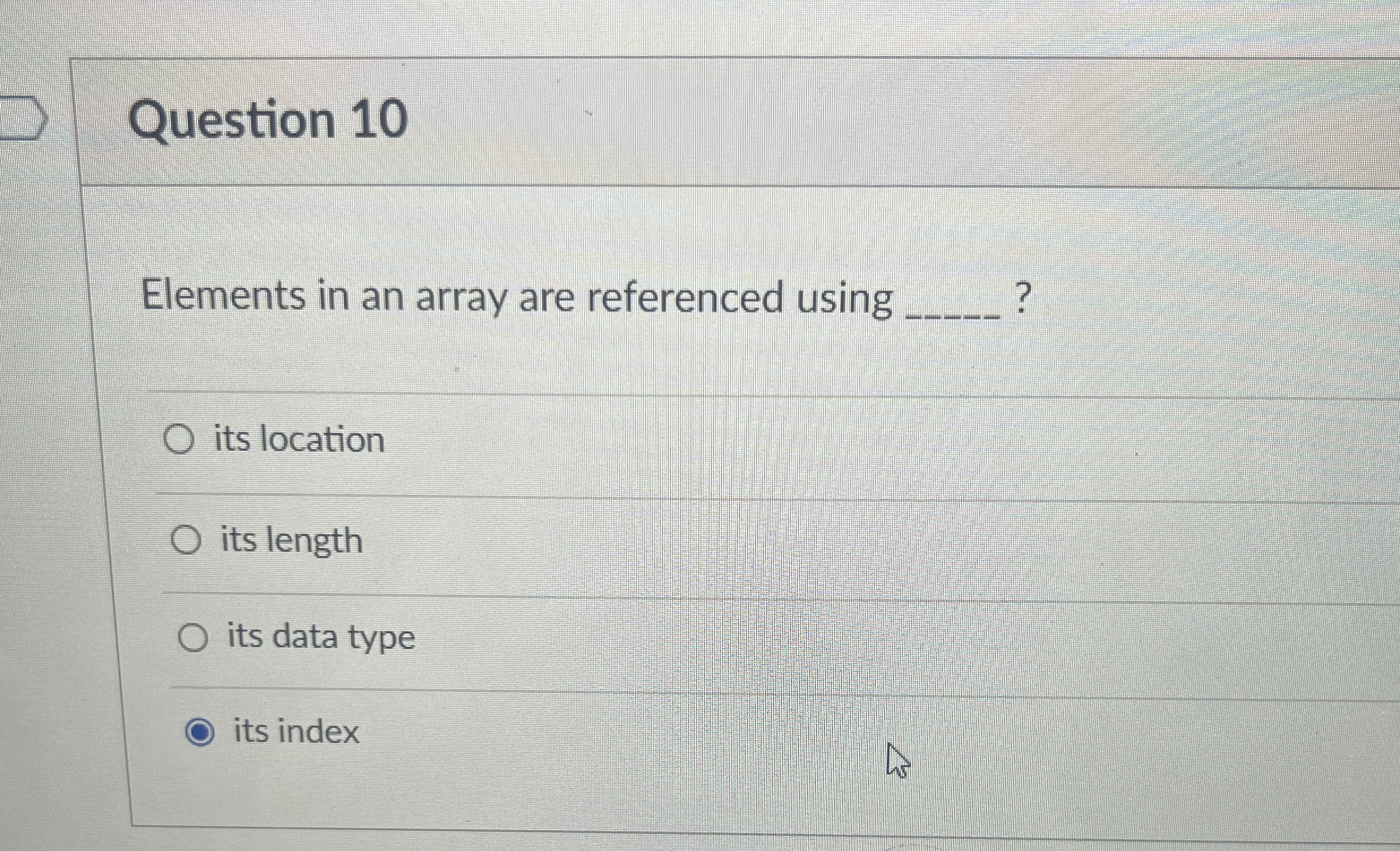Solved Question 10Elements in an array are referenced using | Chegg.com
