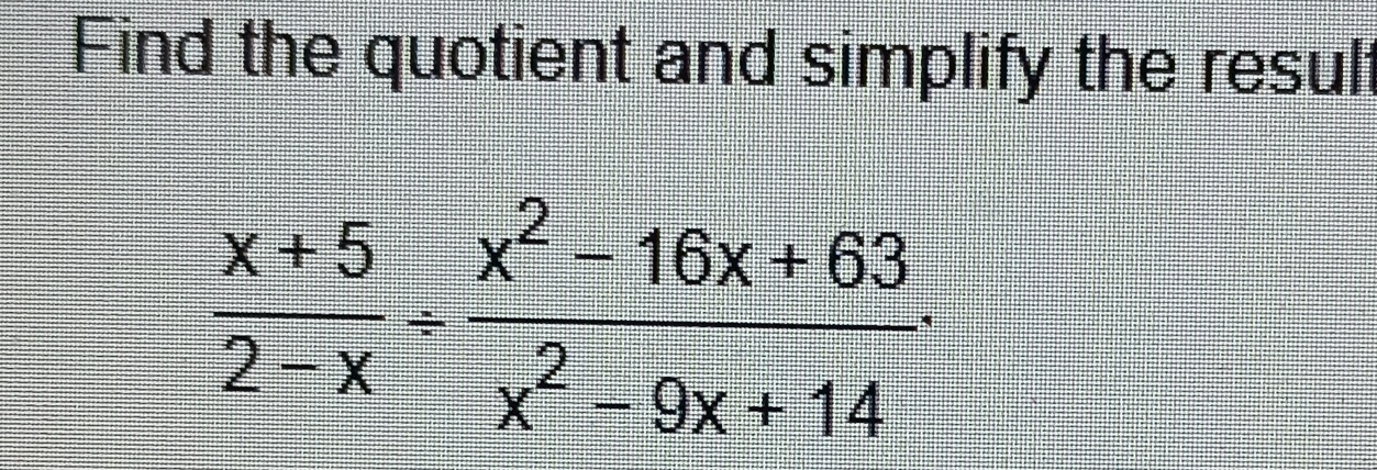 Solved Find the quotient and simplify the | Chegg.com
