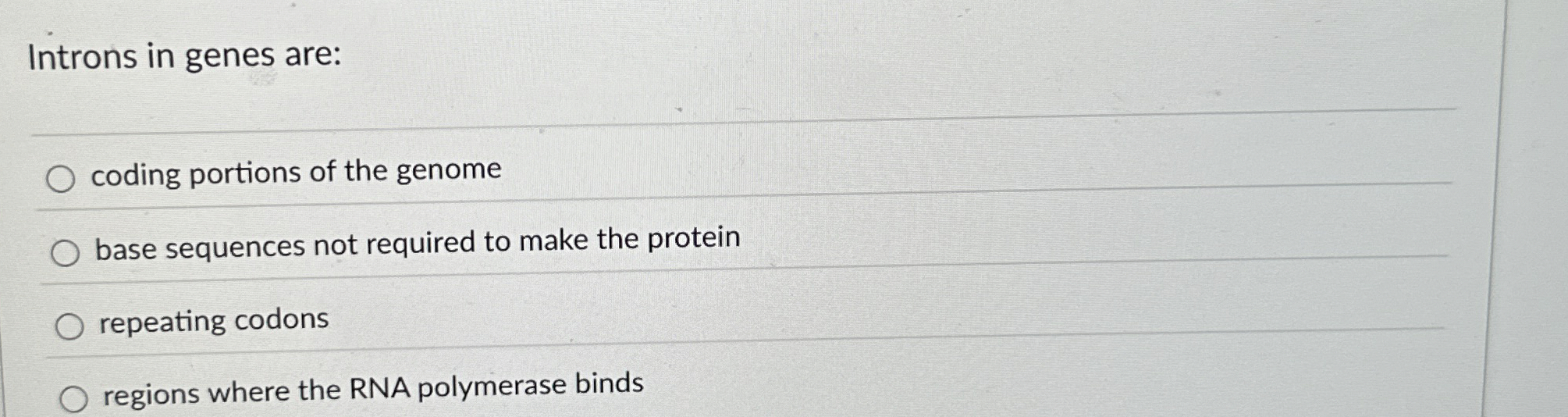 Solved Introns in genes are:coding portions of the | Chegg.com