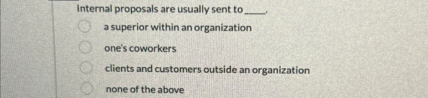 Solved Internal proposals are usually sent toa superior | Chegg.com