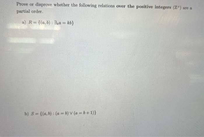 Solved Prove or disprove whether the following relations | Chegg.com